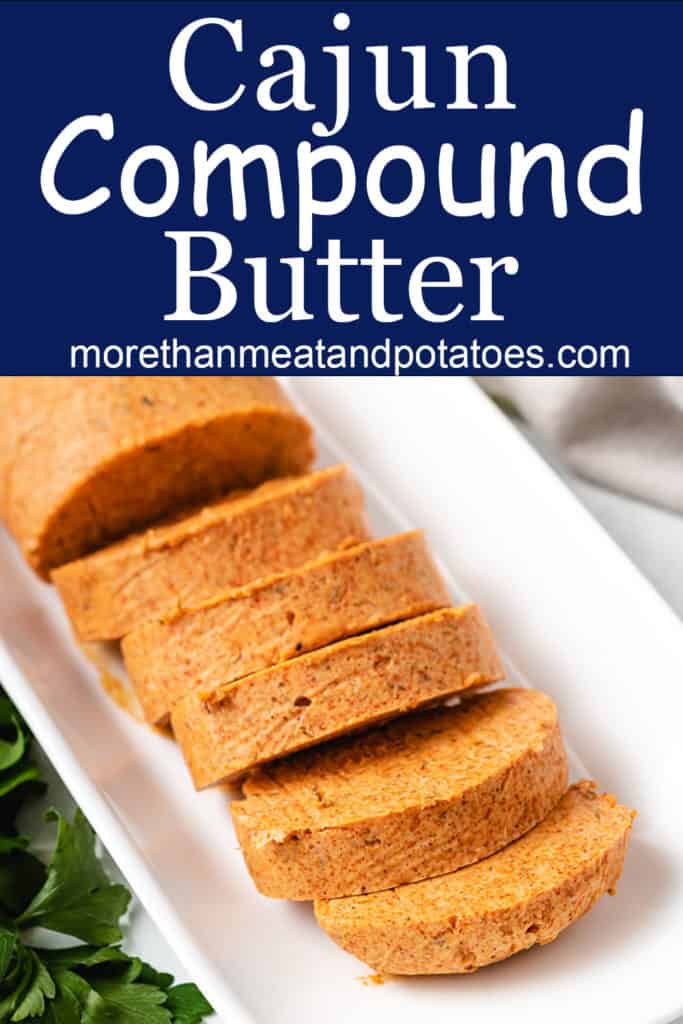 Cajun Compound Butter - More Than Meat And Potatoes